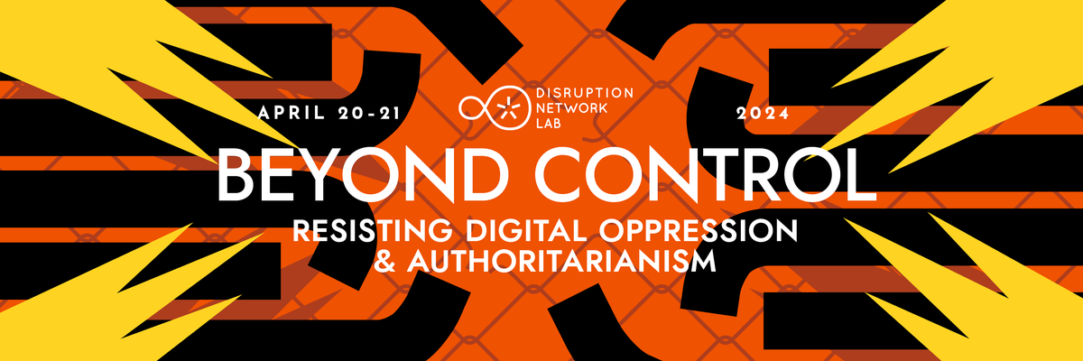 Beyond Control · Resisting Digital Oppression & Authoritarianism